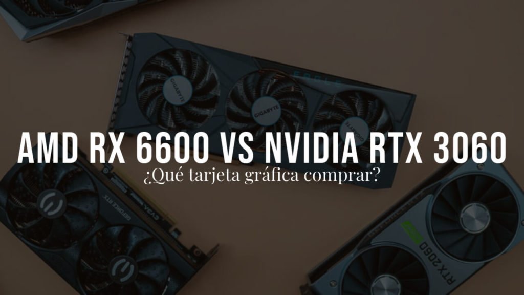 AMD RX 6600 vs Nvidia RTX 3060: ¿Qué tarjeta gráfica comprar? - Insider ...